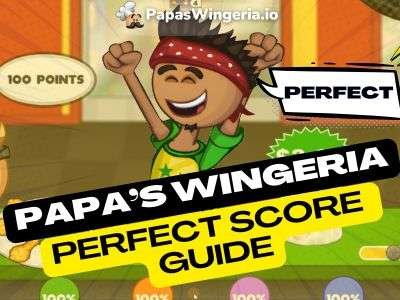 Papa's Wingeria Perfect Score Guide - PapasWingeria.io